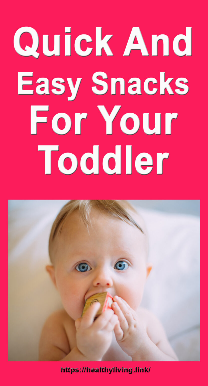 Quick And Easy Snacks For Your Toddler - Healthy Living